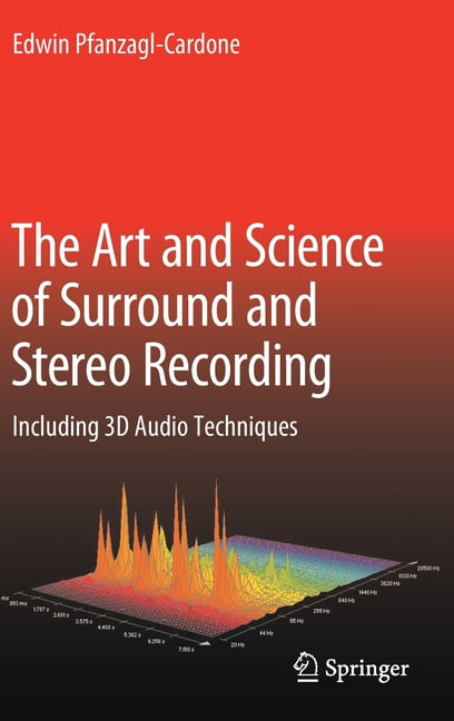 The Art and Science of Surround and Stereo Recording: Including 3D ...