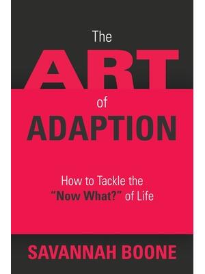 The Art of Adaption: How to Tackle the Now What? of Life - Walmart.com
