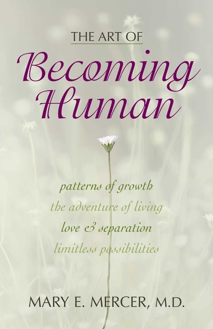 Art of Becoming Human: Patterns of Growth, the Adventure of Living ...