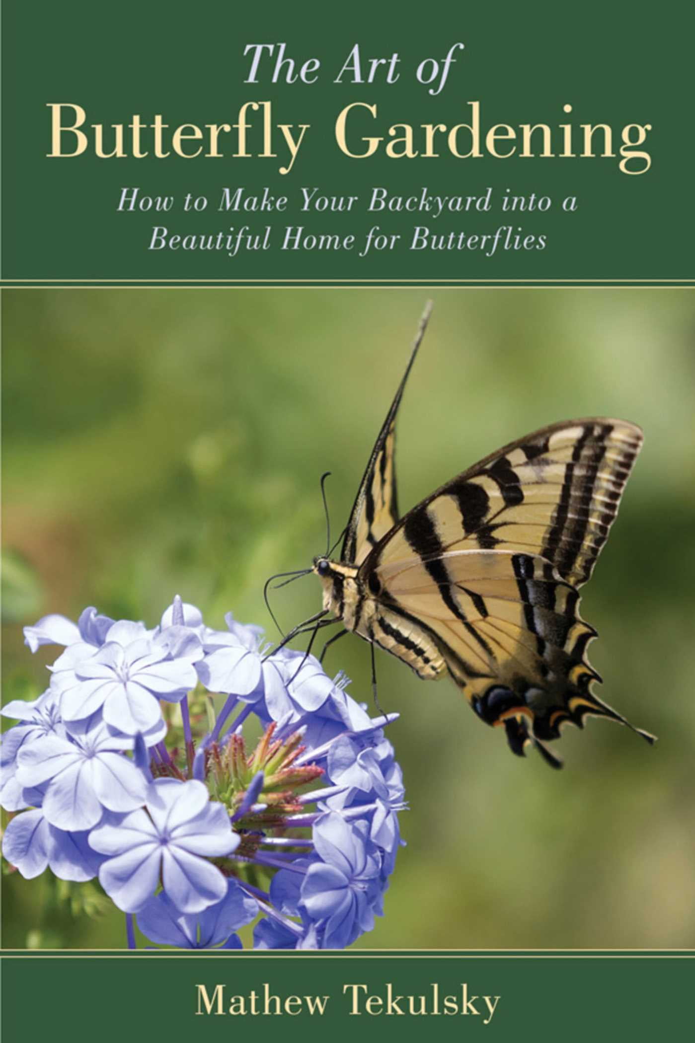 The Art of Butterfly Gardening : How to Make Your Backyard into a ...