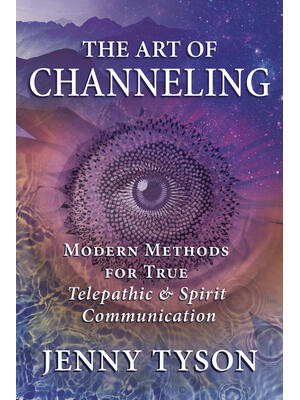 The Art of Channeling : Modern Methods for True Telepathic & Spirit ...