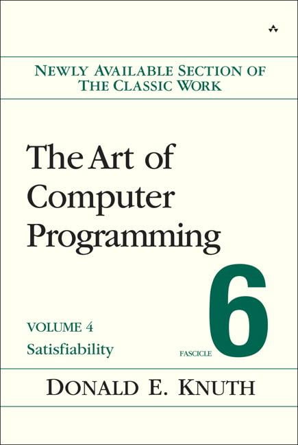 The Art of Computer Programming, Volume 4, Fascicle 6: Satisfiability ...