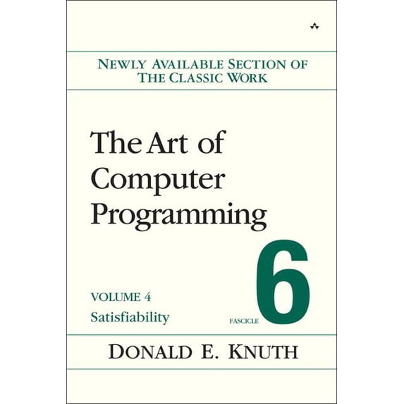 The Art of Computer Programming, Volume 4, Fascicle 6: Satisfiability ...