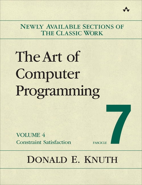 The Art of Computer Programming, Volume 4, Fascicle 7: Constraint Satisfaction, (Paperback ...