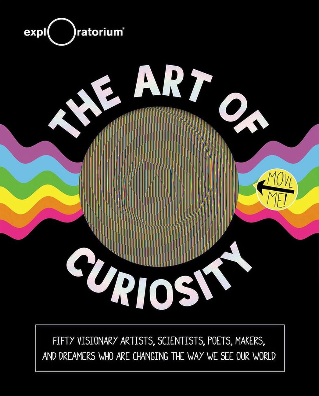 The Art of Curiosity: 50 Visionary Artists, Scientists, Poets, Makers ...
