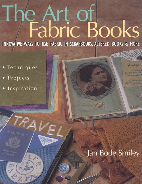 The Art of Fabric Books : Innovative Ways to Use Fabric in Scrapbooks ...