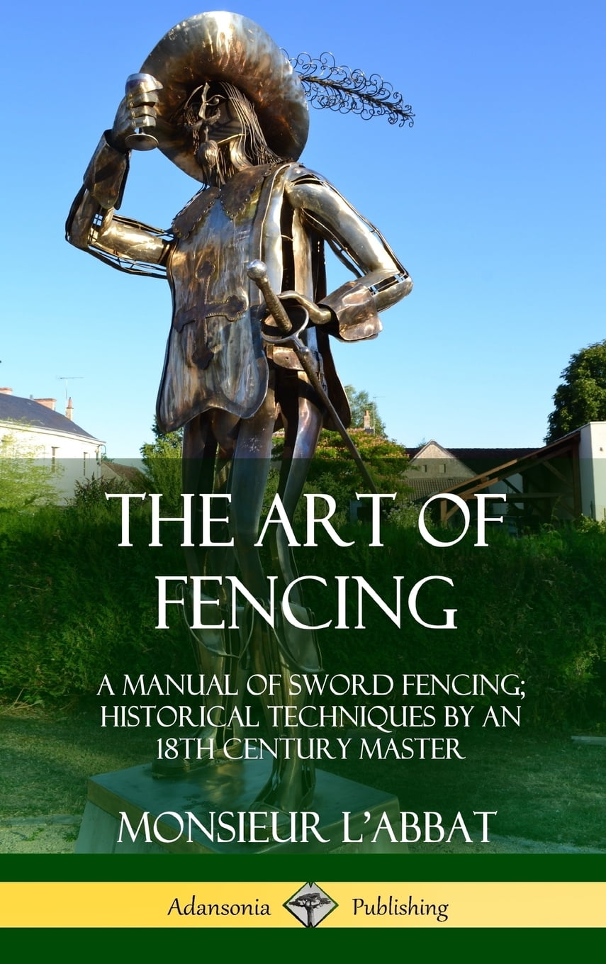 The Art of Fencing: A Manual of Sword Fencing; Historical Techniques by ...