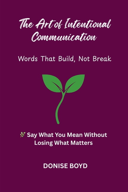 The Art of Intentional Communication: Word's That Build, Not Break ...