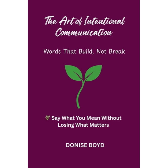 The Art of Intentional Communication: Word's That Build, Not Break ...