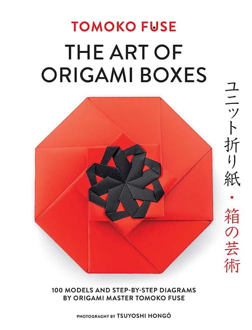 The Art of Origami Boxes: 100 Models and Step-By-Step Diagrams by ...