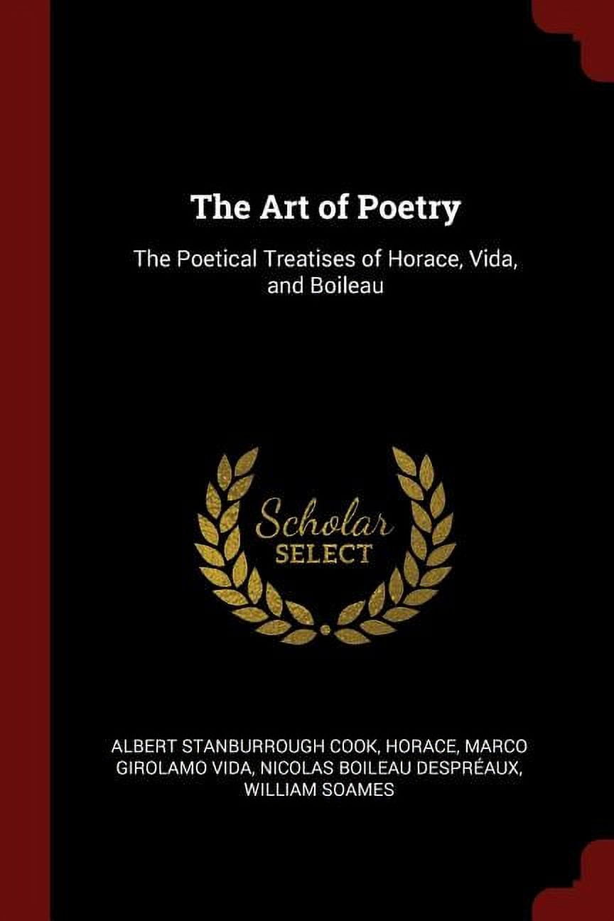 The Art of Poetry : The Poetical Treatises of Horace, Vida, and Boileau ...