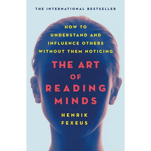 The Art of Reading Minds : How to Understand and Influence Others ...