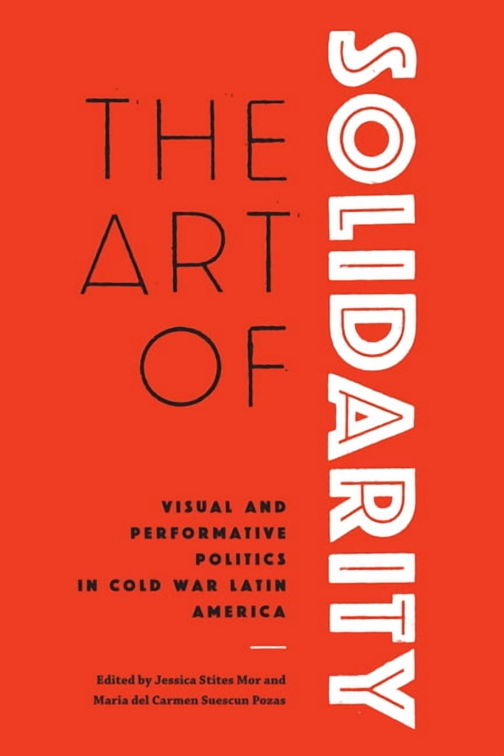 The Art of Solidarity: Visual and Performative Politics in Cold War ...