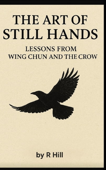 The Art of Still Hands The Art of Still Hands: Lessons from Wing Chun ...