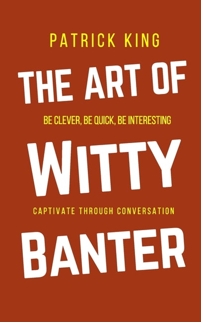 The Art of Witty Banter (Paperback) - Walmart.com