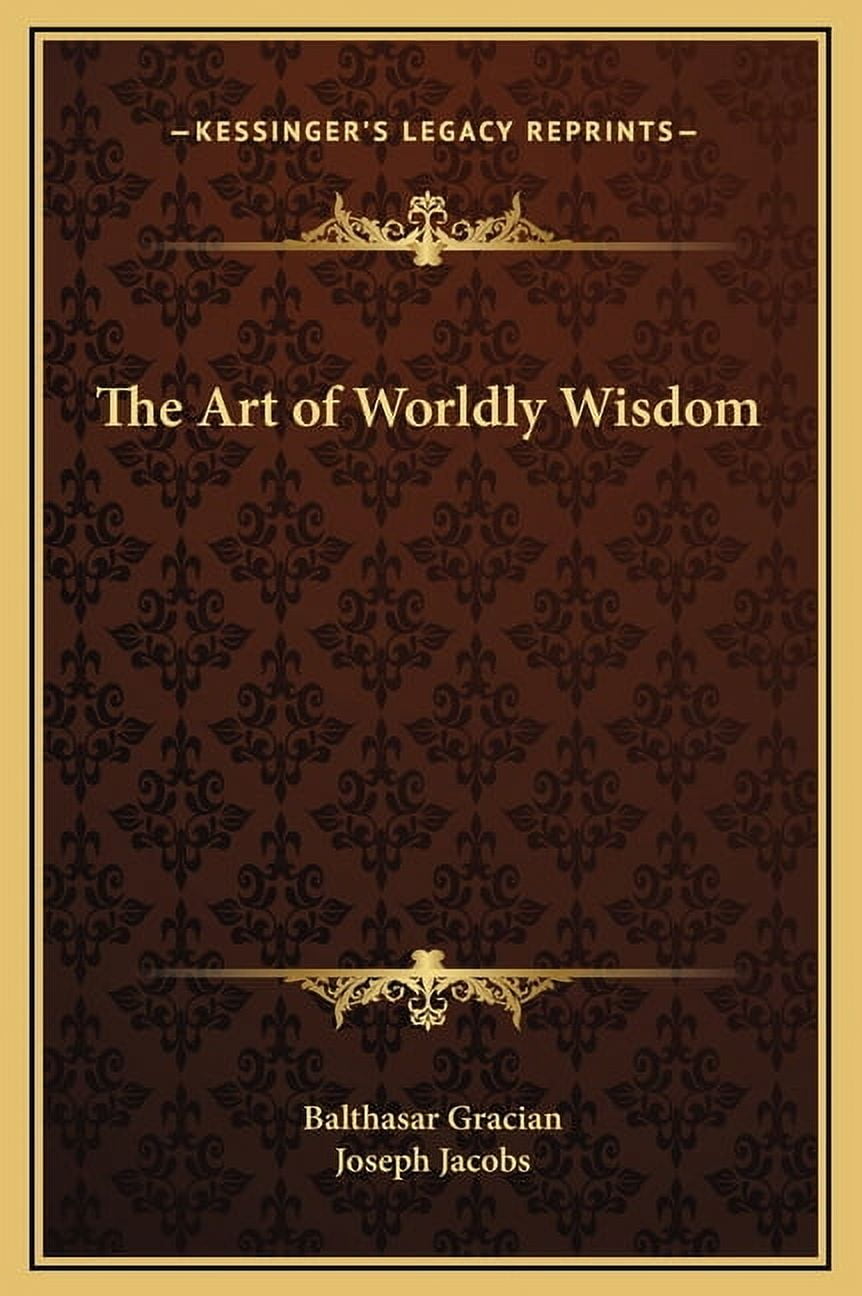 The Art of Worldly Wisdom (Hardcover) - Walmart.com