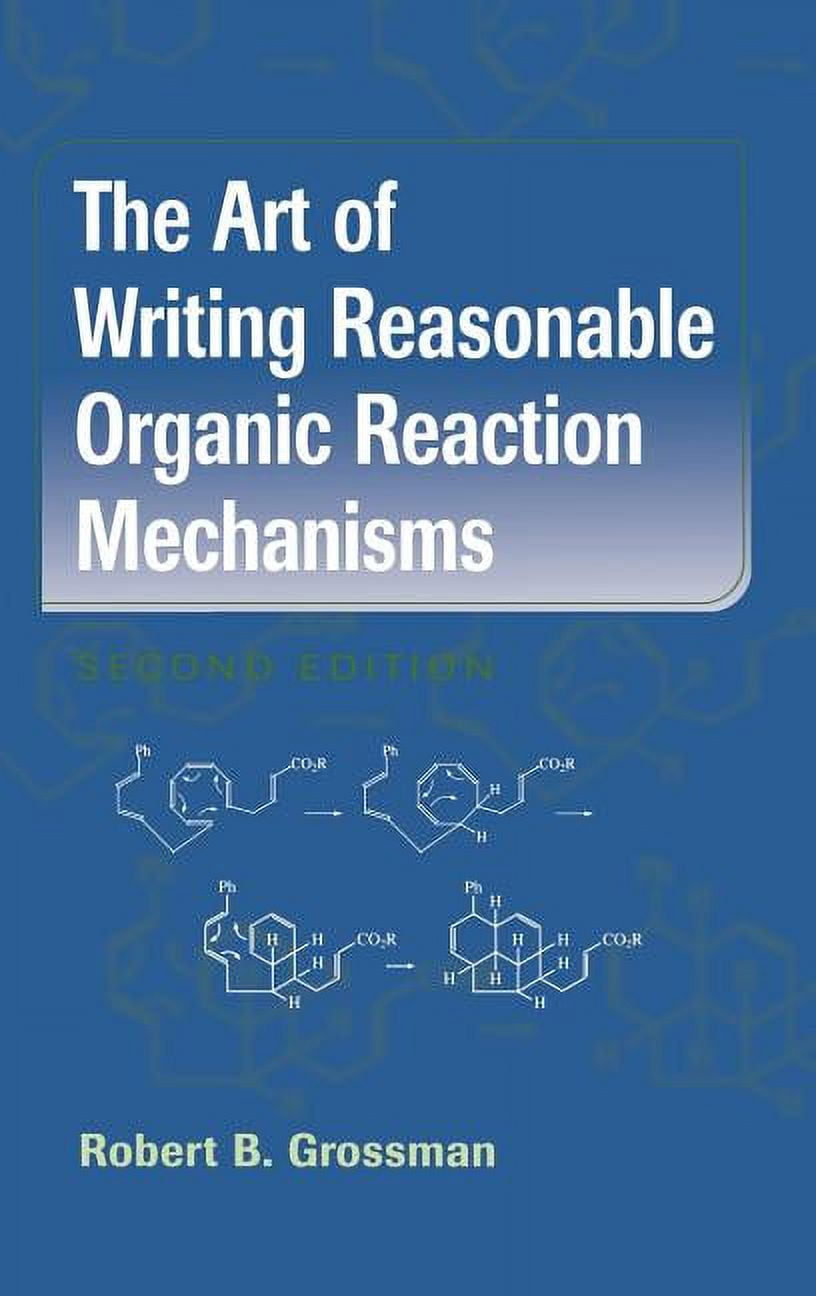 The Art of Writing Reasonable Organic Reaction Mechanisms, (Hardcover ...