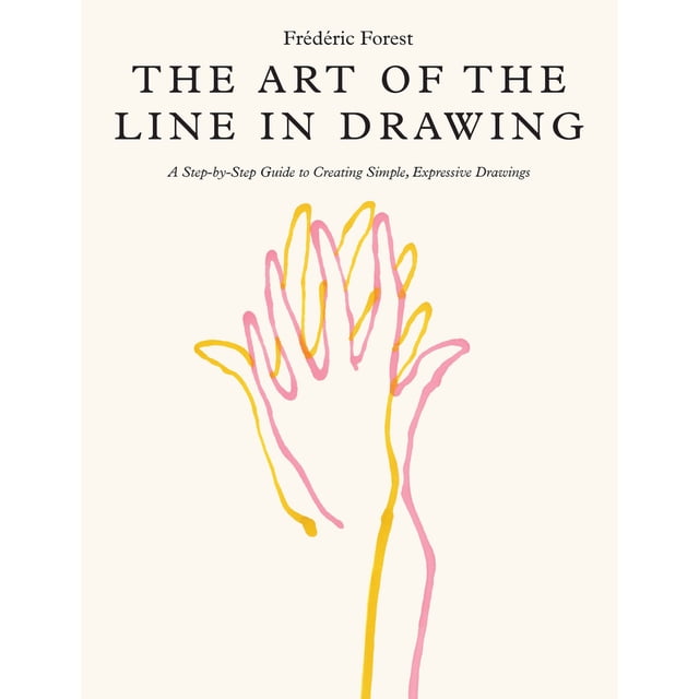 Art of the Line in Drawing: A Step-By-Step Guide to Creating Simple ...
