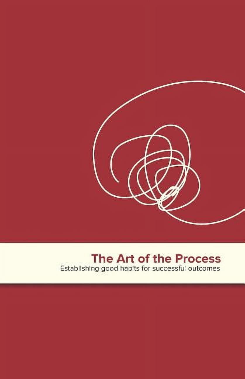 The Art of the Process: Establishing Good Habits for Successful ...