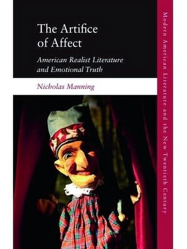 The Artifice of Affect: American Realist Literature and Emotional Truth ...