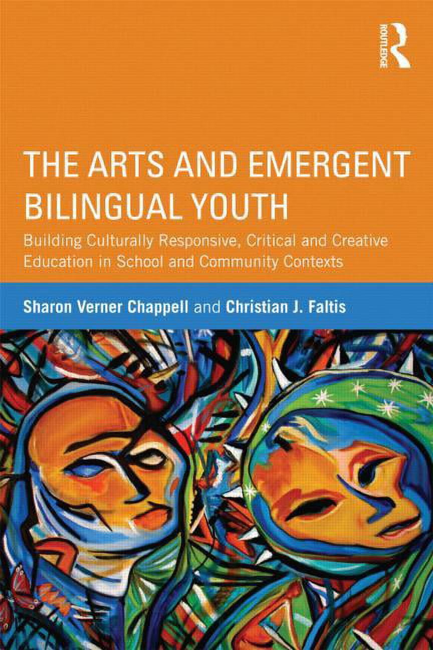 The Arts and Emergent Bilingual Youth: Building Culturally Responsive ...