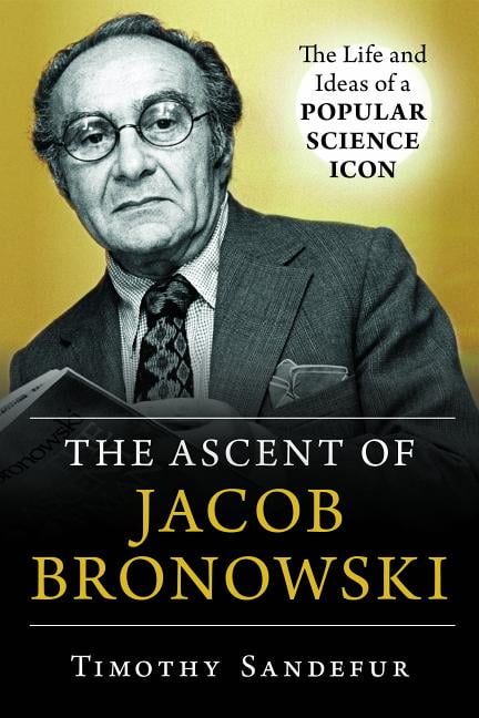 The Ascent of Jacob Bronowski, (Hardcover) - Walmart.com