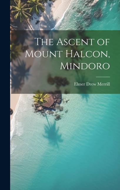 The Ascent of Mount Halcon, Mindoro (Hardcover) - Walmart.com