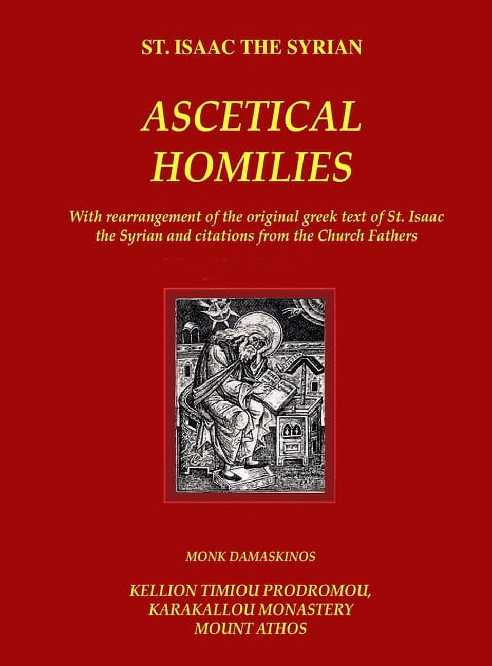 The Ascetical Homilies - St. Isaac the Syrian: With rearrangement of ...