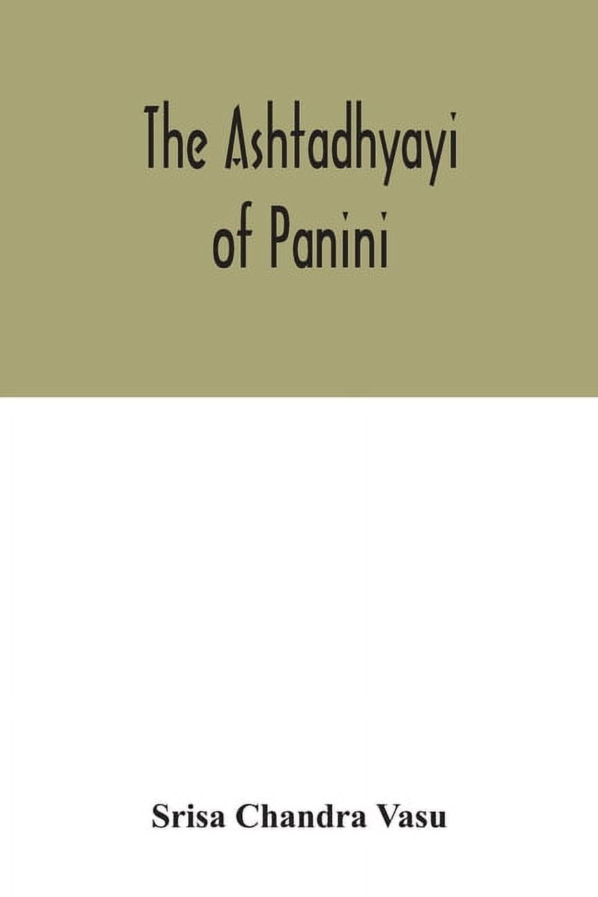 The Ashtadhyayi of Panini, (Paperback) - Walmart.com