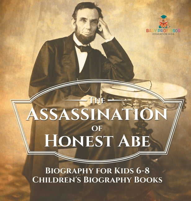 The Assassination of Honest Abe - Biography for Kids 6-8 Children's ...