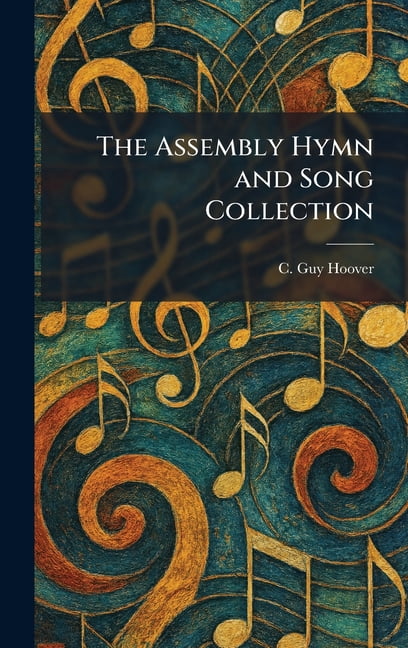 The Assembly Hymn and Song Collection, (Hardcover) - Walmart.com