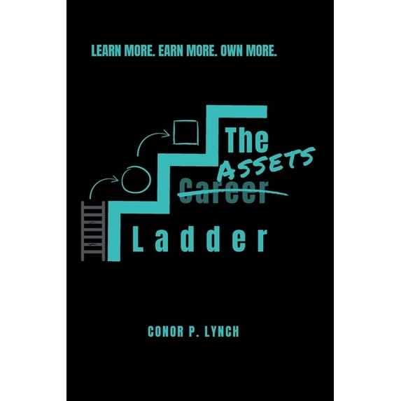 The Assets Ladder: Learn More. Earn More. Own More, (Paperback ...