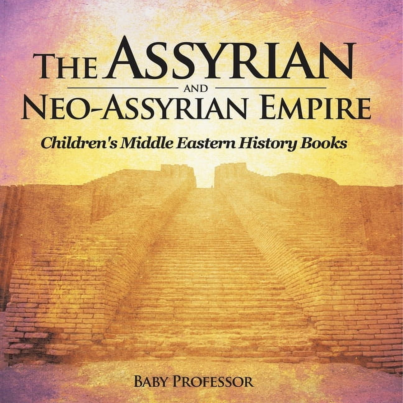 The Assyrian and Neo-Assyrian Empire Children's Middle Eastern History ...