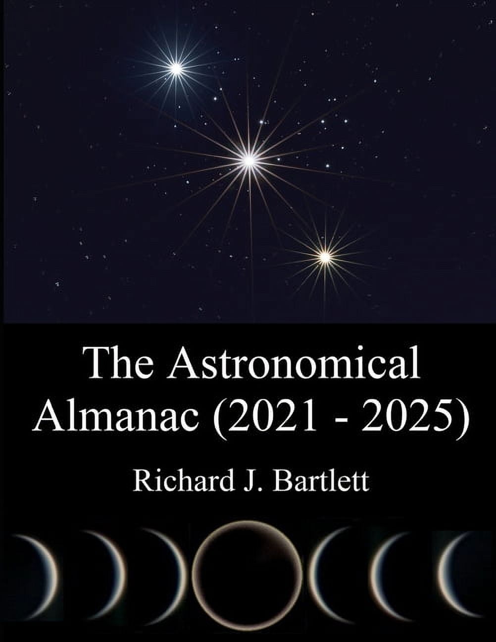 The Astronomical Almanac (2021 - 2025): A Comprehensive Guide to Night ...