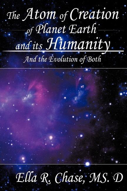 The Atom of Creation of Planet Earth and its Humanity: And the ...