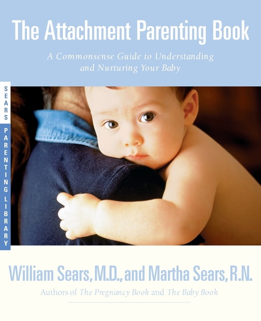 Sears Parenting Library The Attachment Parenting Book: A Commonsense ...