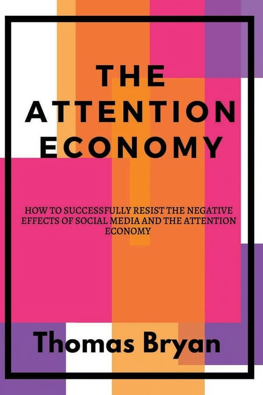 The Attention Economy: How to Successfully Resist the Negative Effects ...