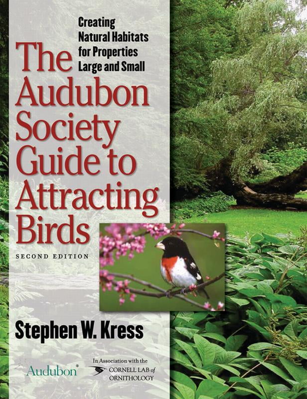 The Audubon Society Guide to Attracting Birds: Creating Natural ...