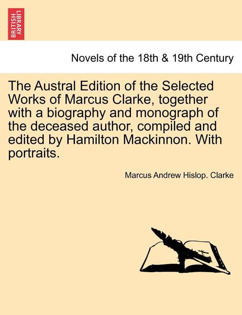 The Austral Edition of the Selected Works of Marcus Clarke, together ...