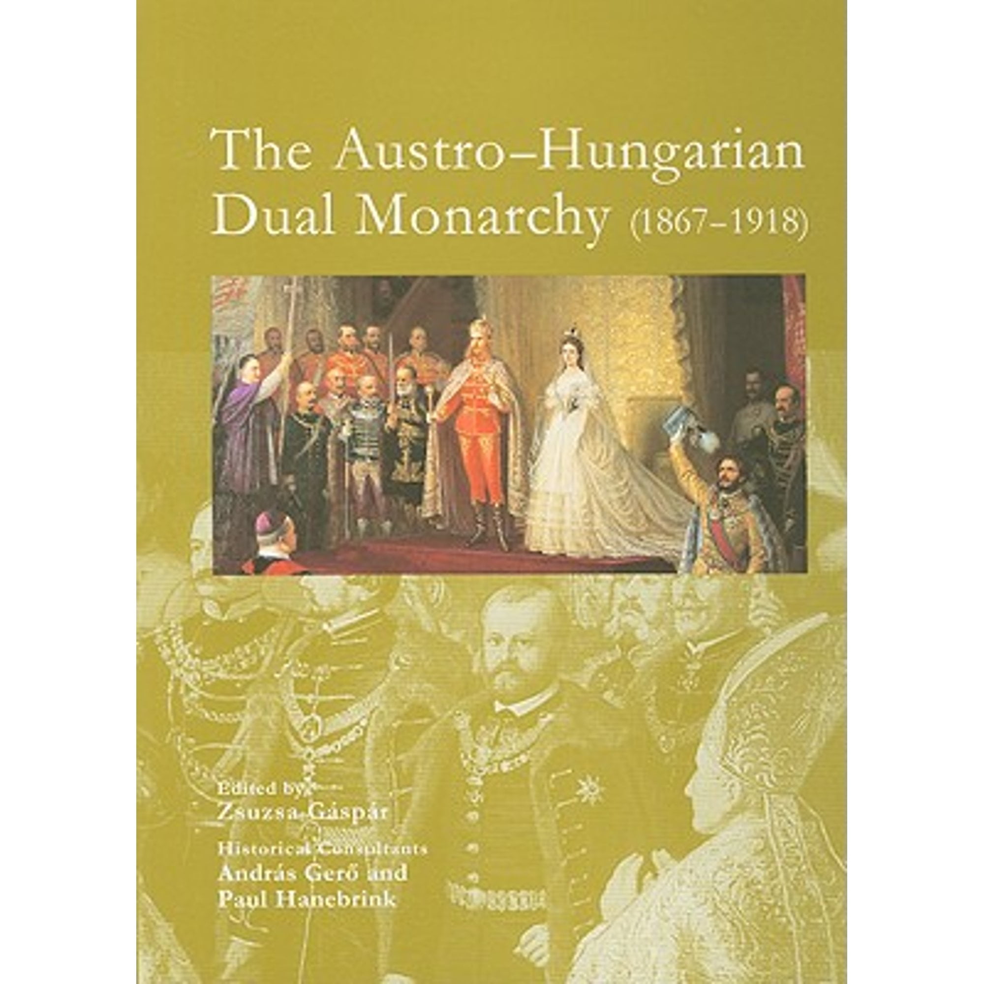 Pre-Owned The Austro-Hungarian Dual Monarchy (1867-1918) (Hardcover ...