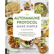 The Autoimmune Protocol Made Simple Cookbook : Start Healing Your Body ...