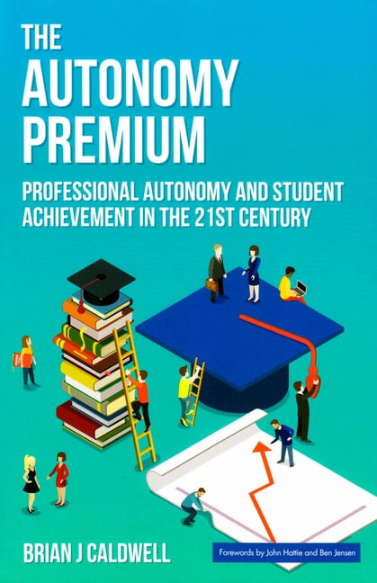 The Autonomy Premium : Professional Autonomy and Student Achievement in ...