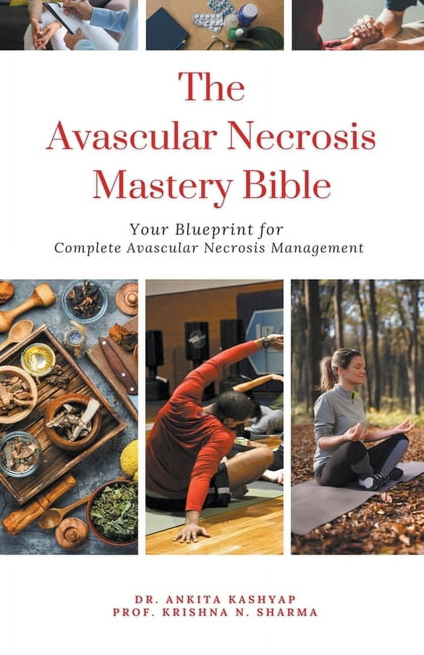 The Avascular Necrosis Mastery Bible: Your Blueprint for Complete ...