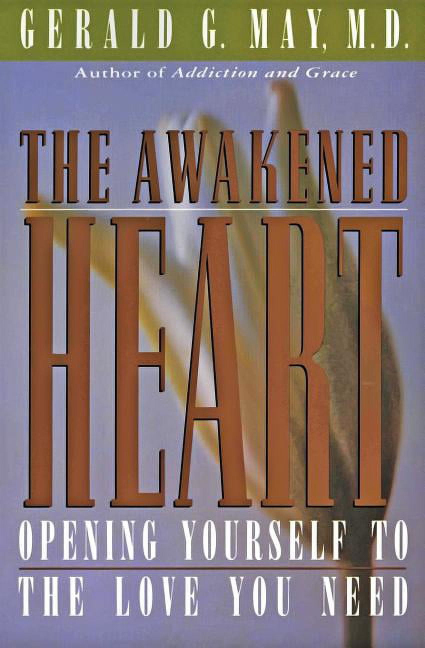 The Awakened Heart: Opening Yourself to the Love You Need, (Paperback ...