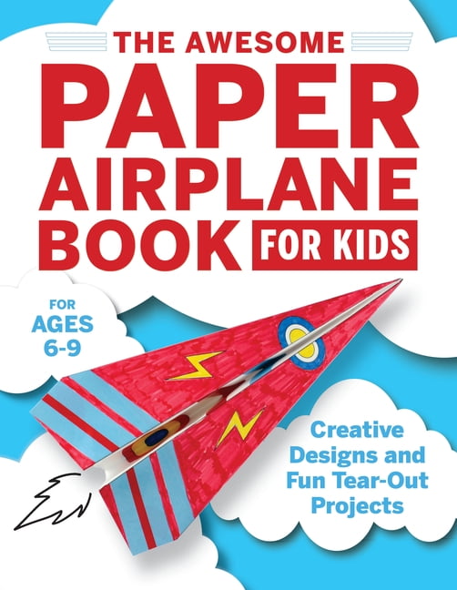 The Awesome Paper Airplane Book for Kids: Creative Designs and Fun Tear ...