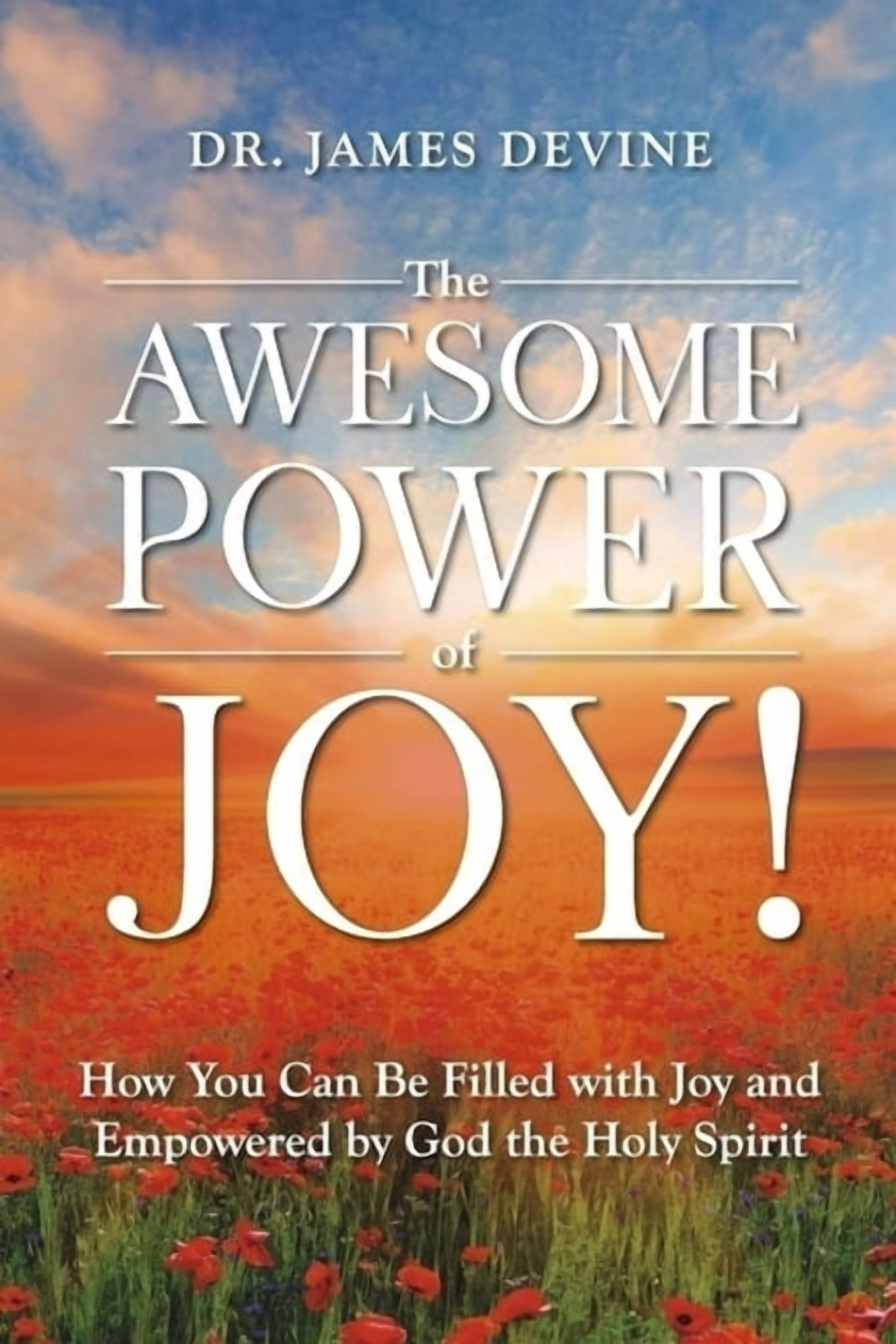 The Awesome Power of Joy!: How You Can Be Filled with Joy and Empowered ...