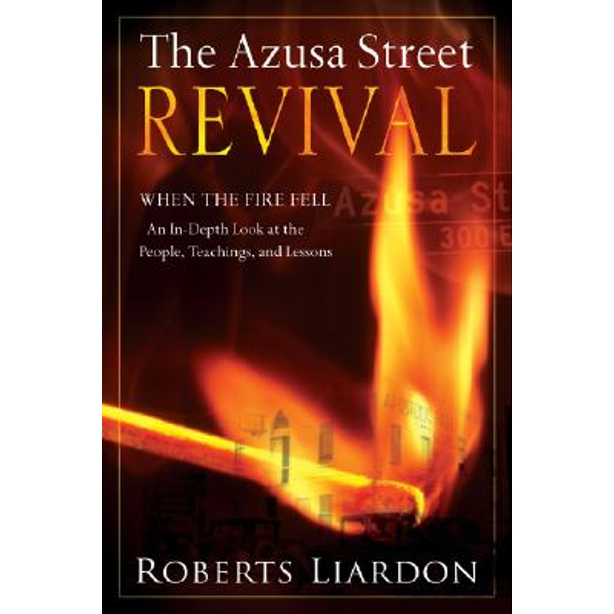 Pre-Owned The Azusa Street Revival: When the Fire Fell-An In-Depth Look ...