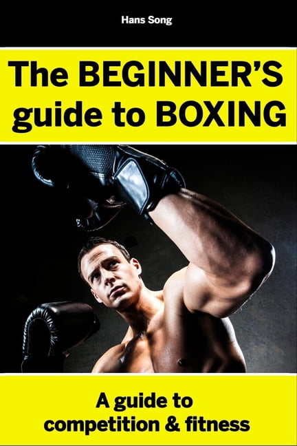 The BEGINNERS Guide to Boxing- Hans Song - Walmart.com