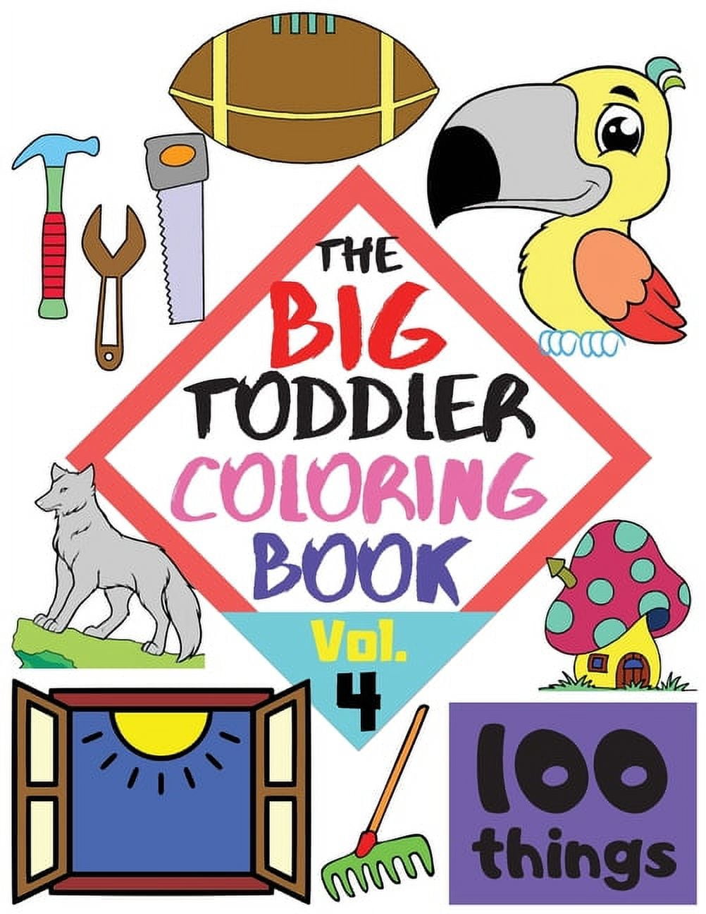 The BIG Toddler Coloring Book – 100 things - Vol. 4 - Walmart.com