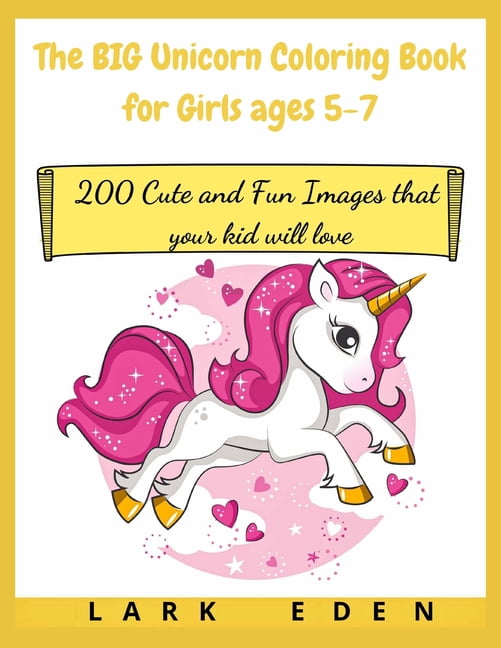 The BIG Unicorn Coloring Book for Girls ages 5-7 : 200 Cute and Fun ...